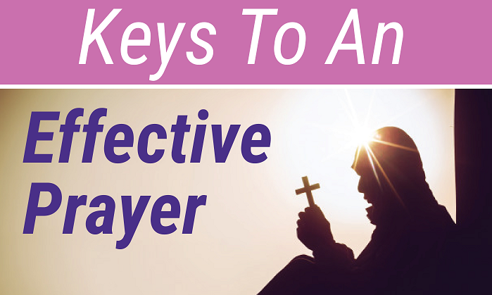 Keys To An Effective Prayer | GetWisdom.com
